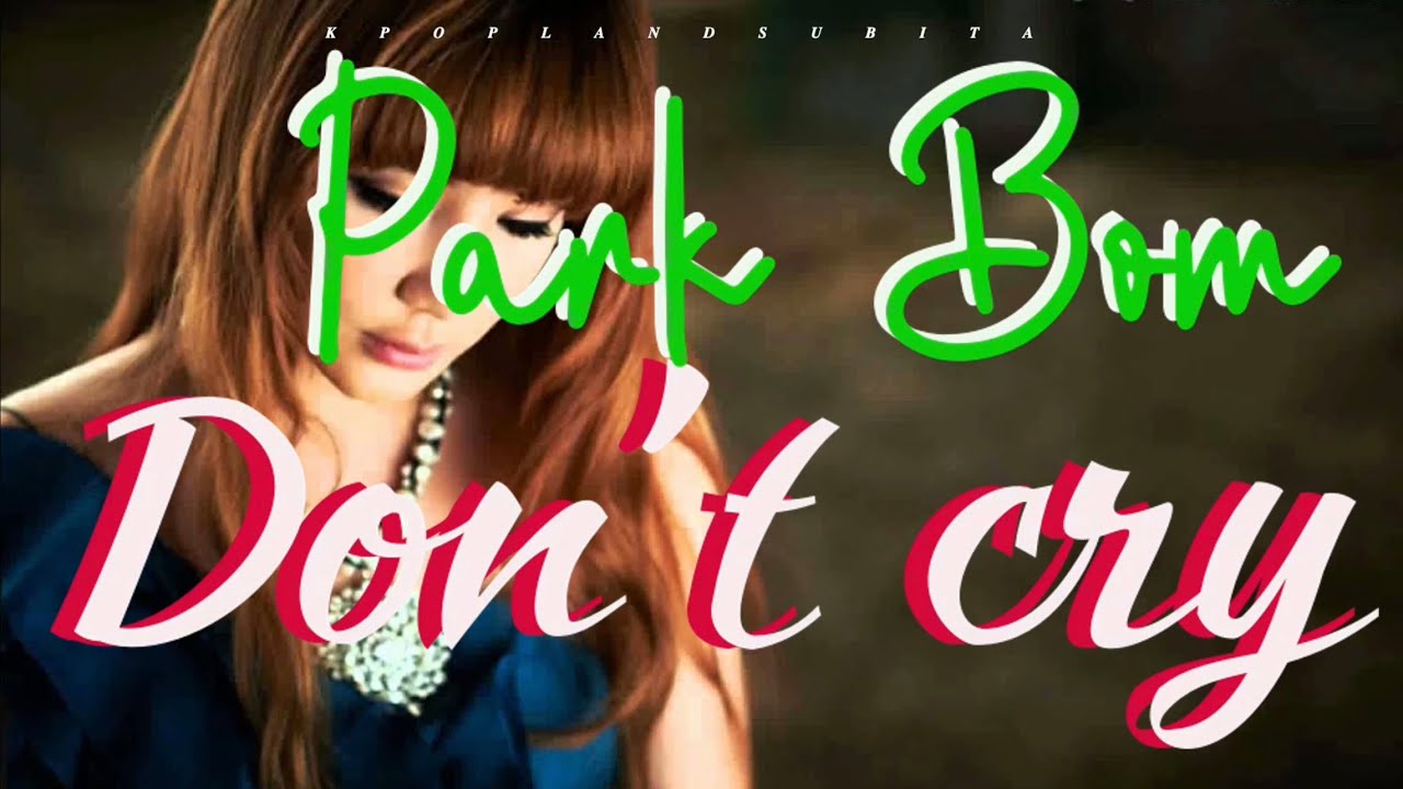 🌱PARK BOM - DON'T CRY sub ita [Color Coded_Han_Rom_Ita] - YouTube