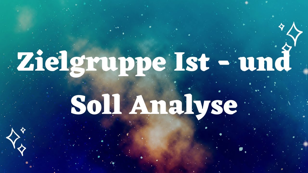 Zielgruppenanalyse IST und SOLL-Analyse - YouTube
