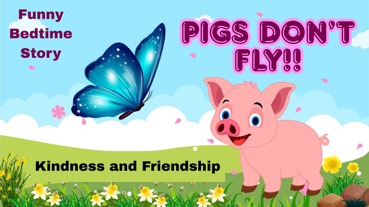 PIGS DON'T FLY I A Story of Self-Love, Friendship & Kindness | Bedtime ...