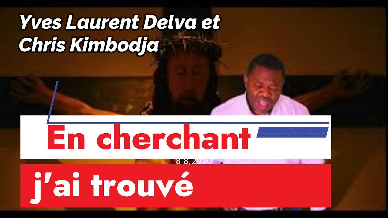 En cherchant j'ai trouvé ( Auteur: Chris Kimbodja, Comp: Yves Laurent ...