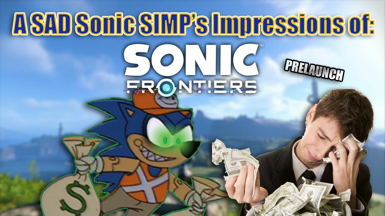 A SAD Sonic SIMP'S Sonic Frontiers Pre Launch Impressions - YouTube