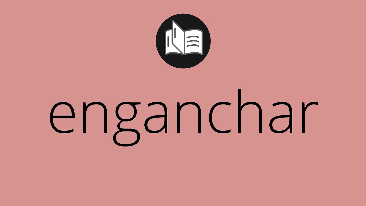 Que significa ENGANCHAR • enganchar SIGNIFICADO • enganchar DEFINICIÓN ...