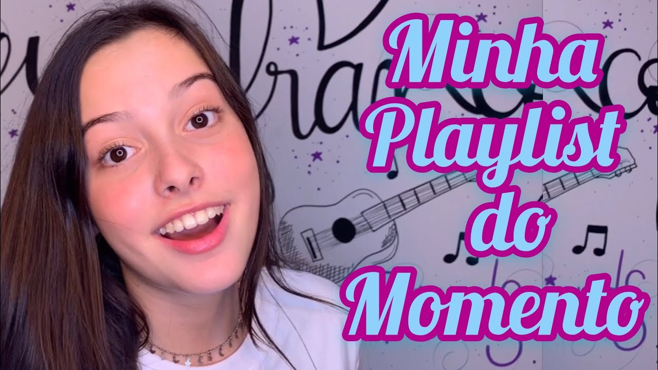Minha Playlist do Momento - A melhor de todas - YouTube