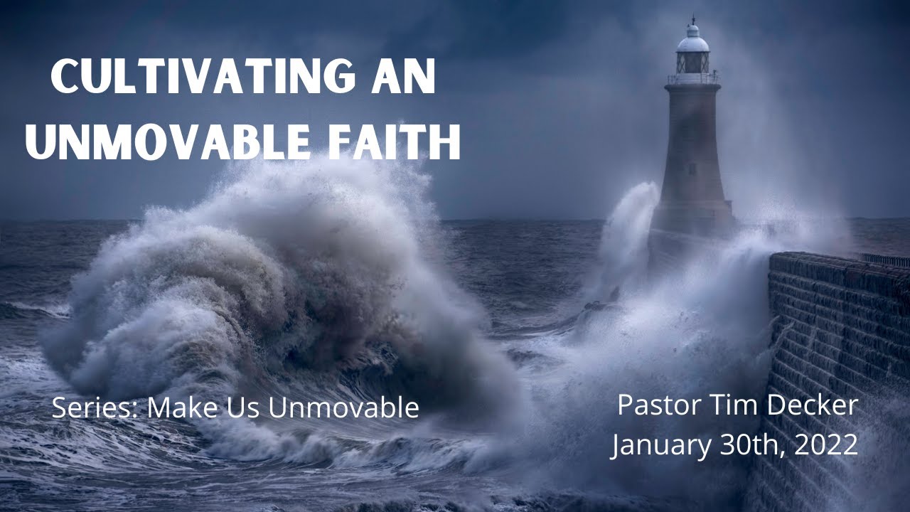 Cultivating An Unmovable Faith - Make Us Unmovable - YouTube