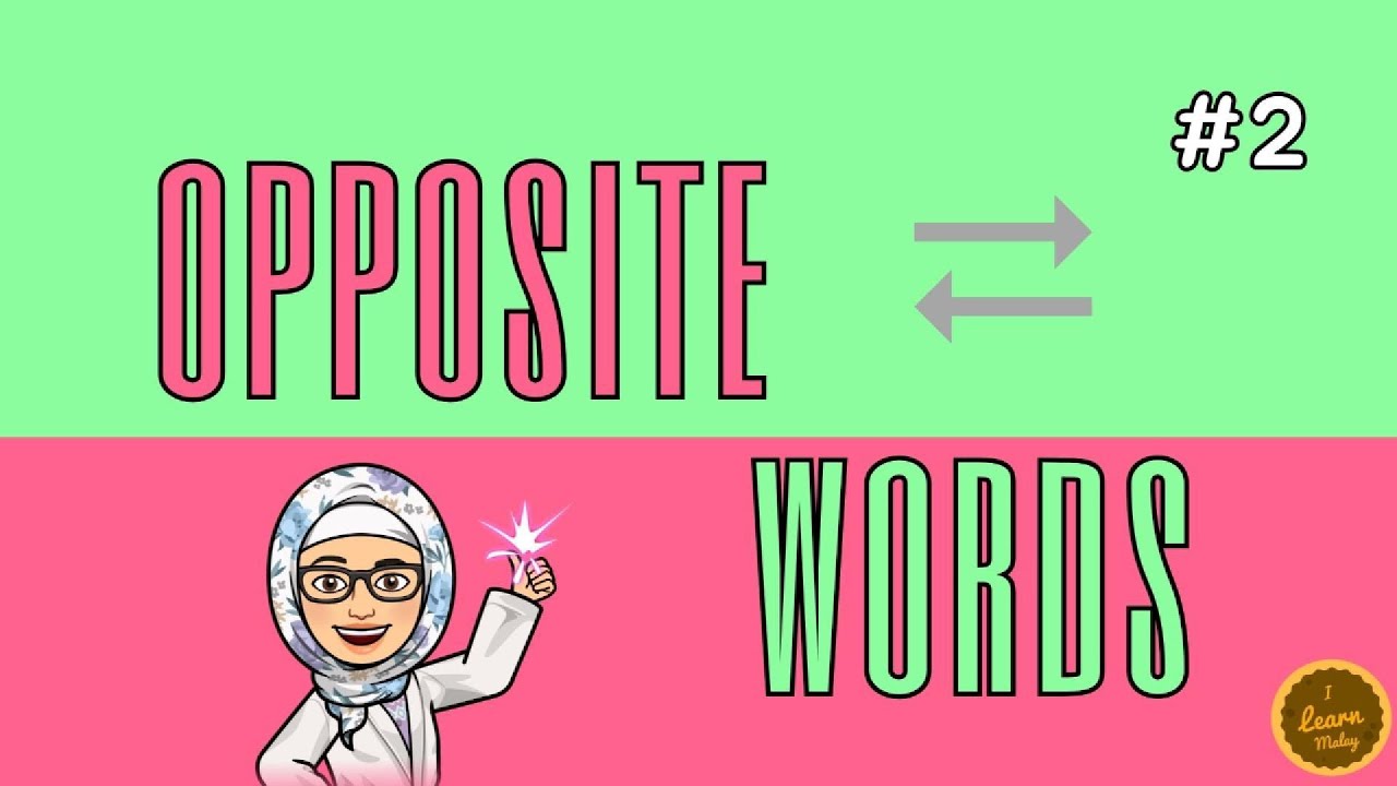 Opposite Words in Malay | Memorize Vocabulary Easily (Part 2) - YouTube