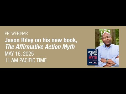 Webinar with Jason Riley on his new book, The Affirmative Action Myth ...