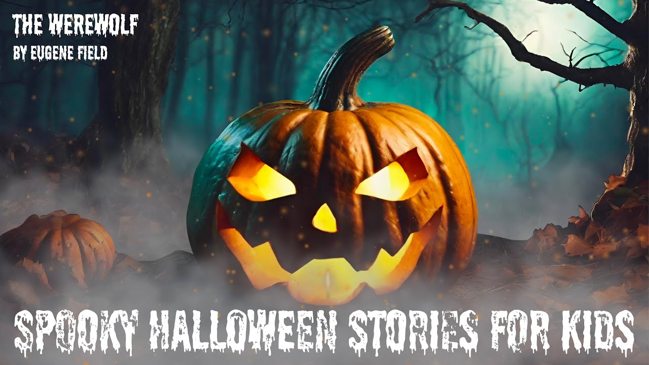 The Werewolf by Eugene Field | Spooky Halloween Stories for Kids - YouTube