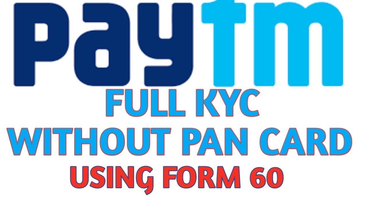 Paytm full KYC without Pan card || Paytm kyc using form 60 - YouTube
