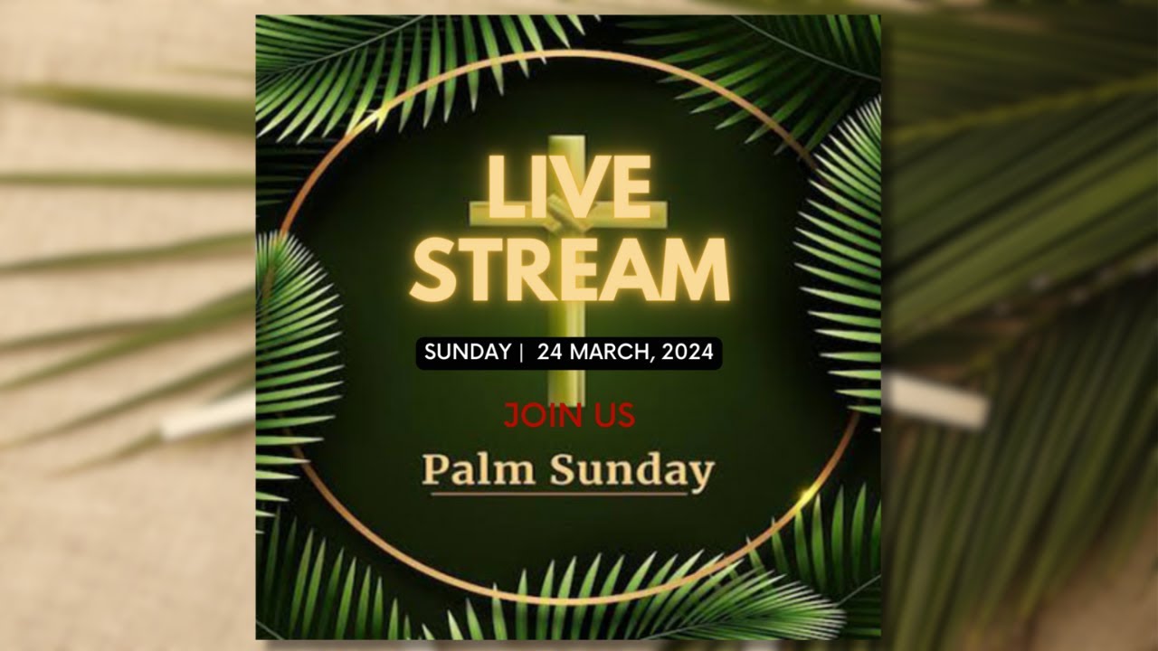 " ️ Join Us Live for Palm Sunday Service: Celebrating the Triumphal ...