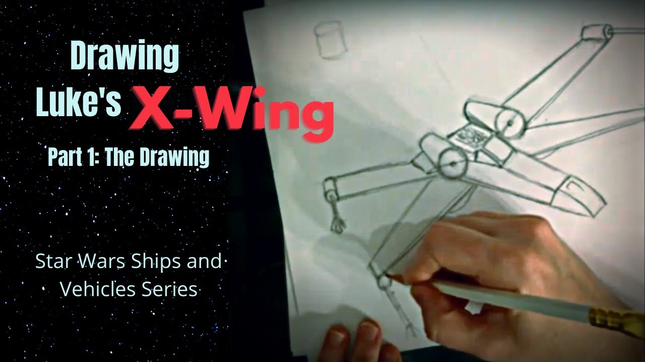 1.1 Drawing Luke's X-Wing Part 1 - Drawing Star Wars Ships and Vehicles ...