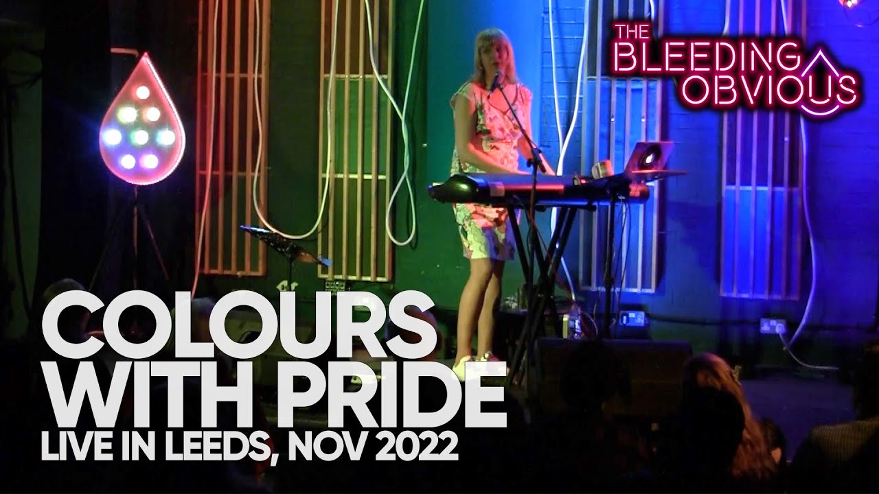 The Bleeding Obvious - Colours With Pride (Live In Leeds 2022) - YouTube