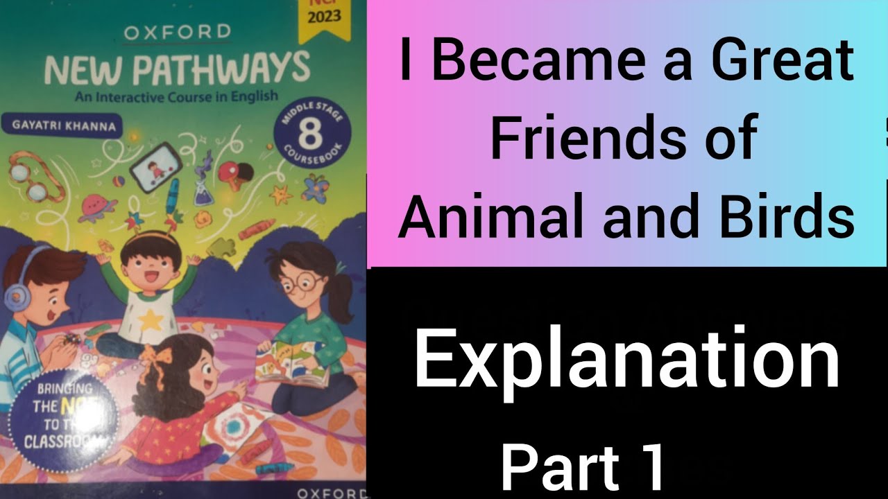 I became great friend of animals and birds# Explanation# New Pathways 8 ...