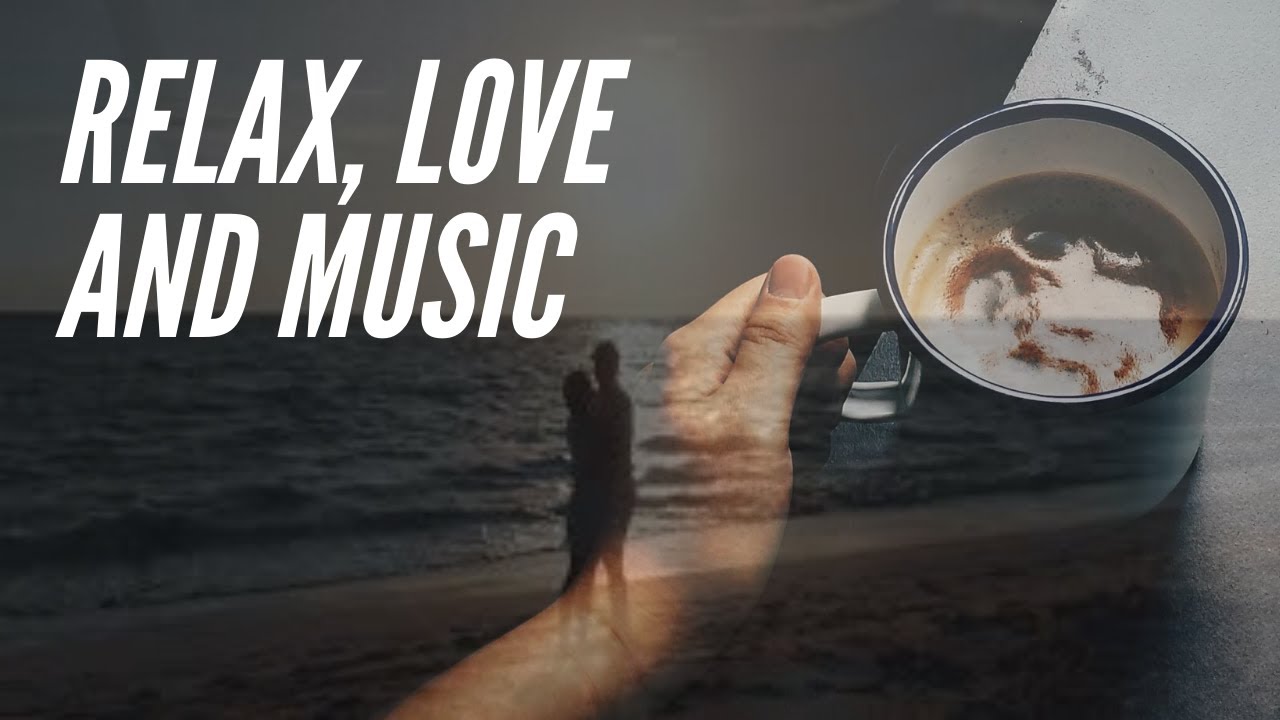 Relax Love and Music - YouTube