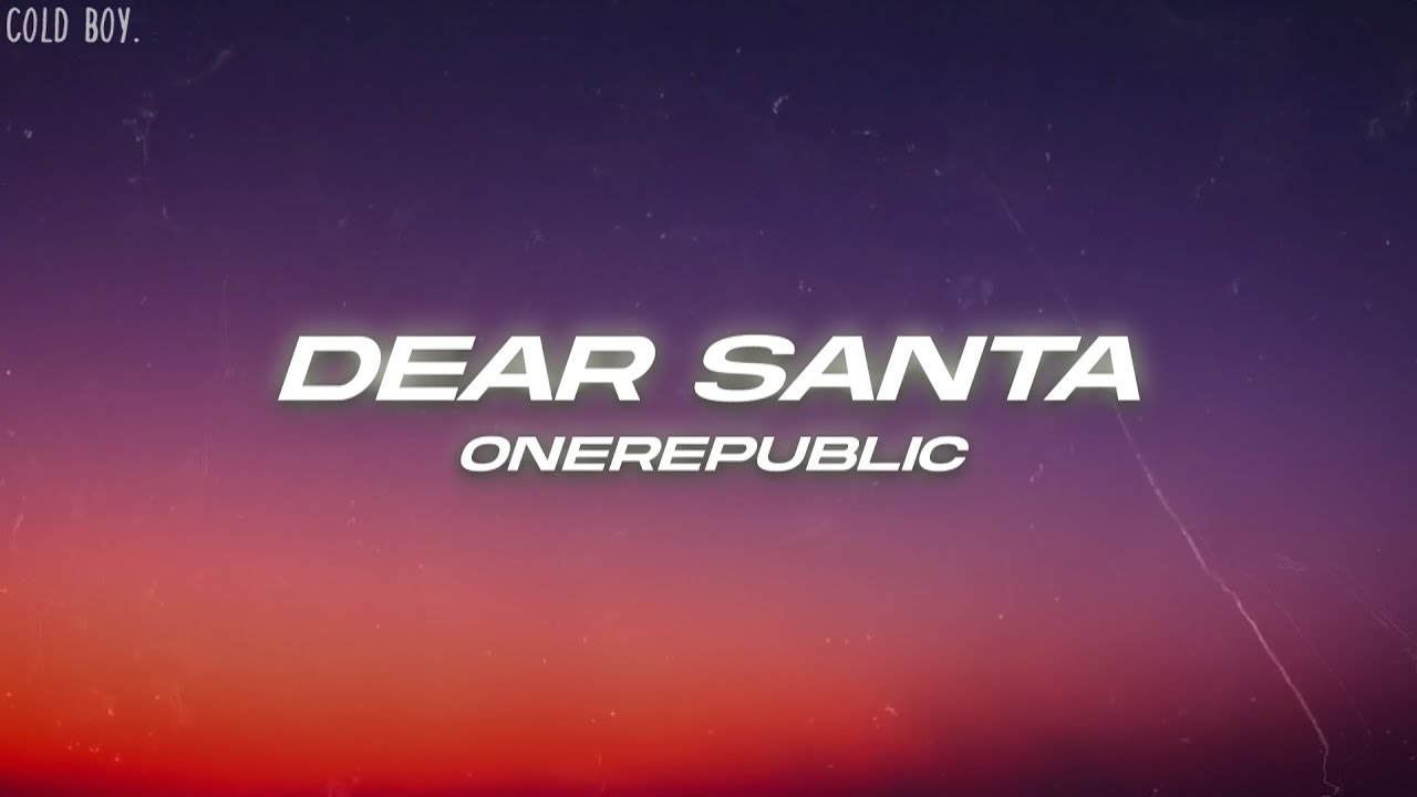 OneRepublic - Dear Santa (Lyrics) - YouTube