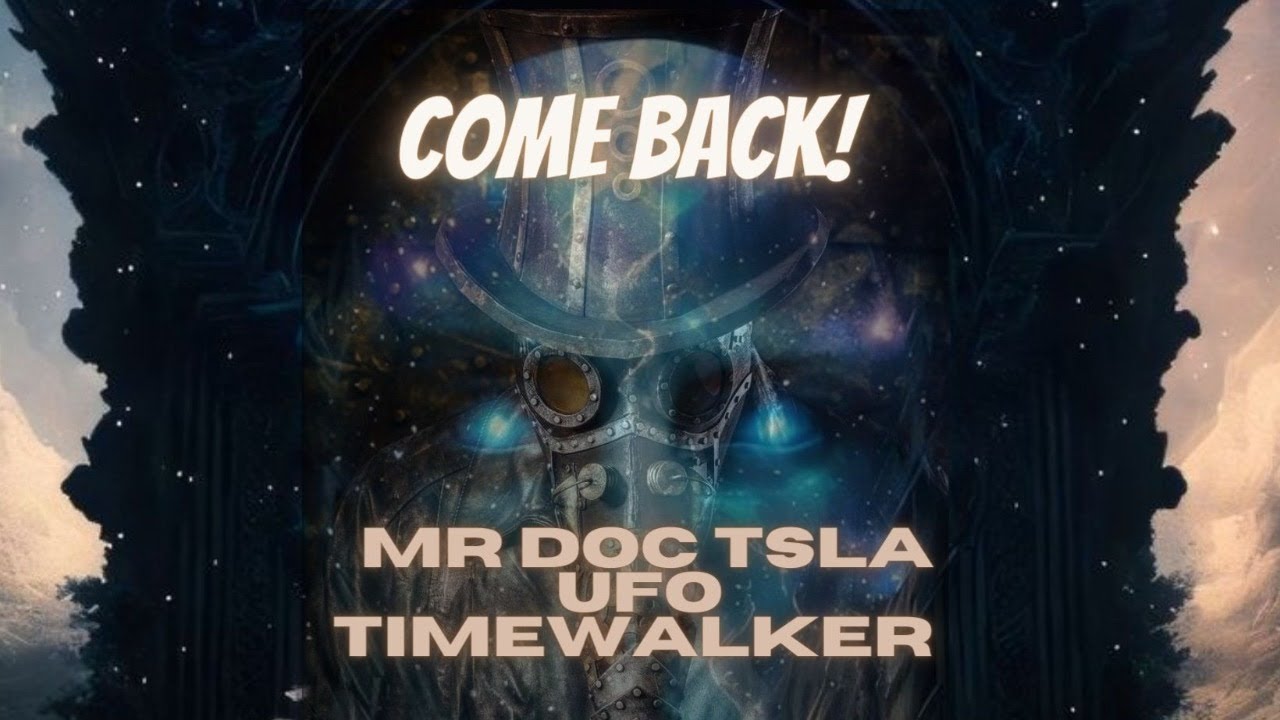 Come back de Mr Doc tsla ufo timewalker - YouTube