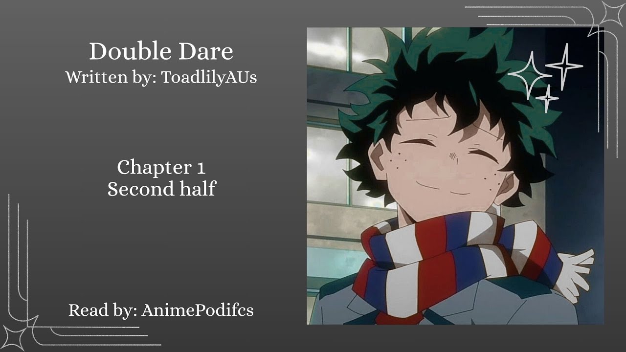 Double Dare | MHA Podfic | Quirkless Izuku | Part 2 | Chapter 1 ...