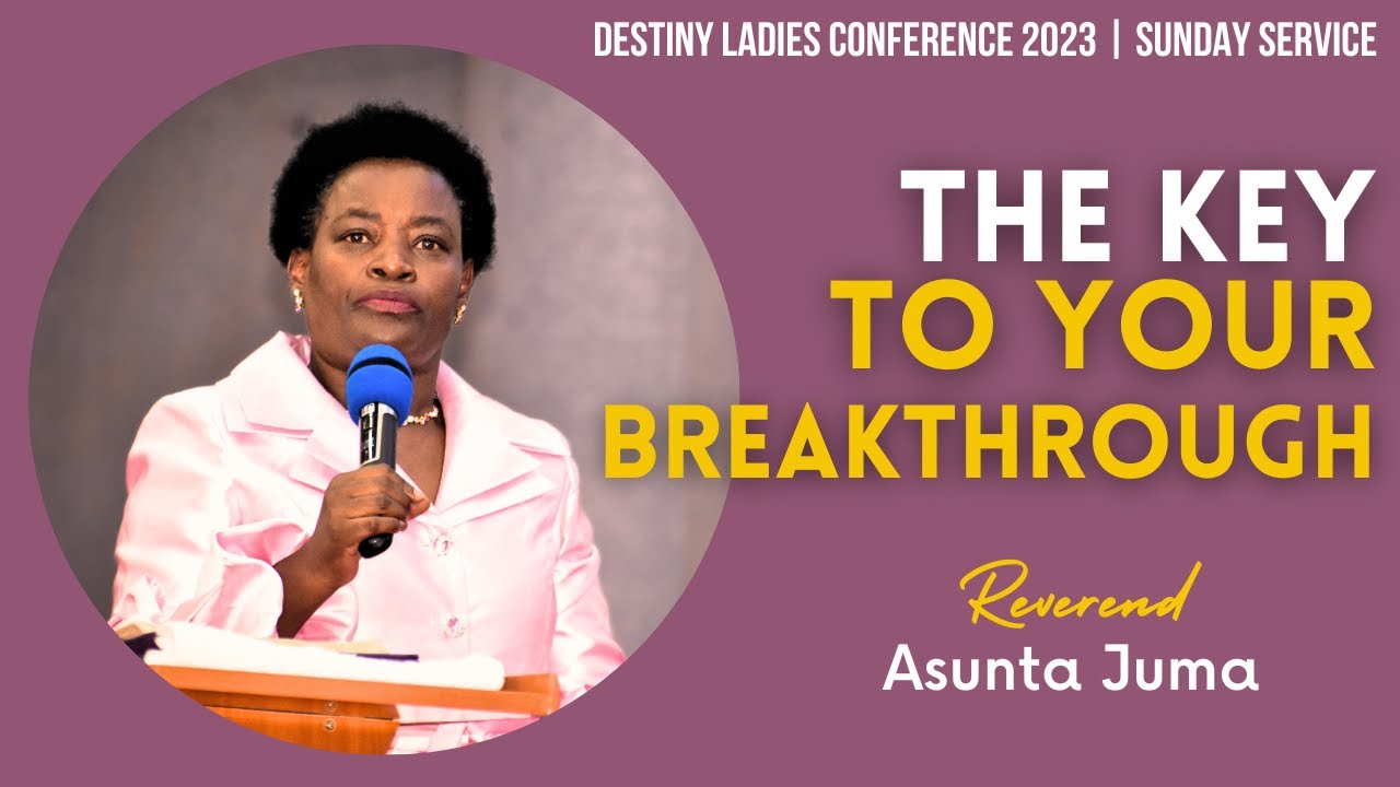 THE KEY TO YOUR BREAKTHROUGH | REVEREND ASUNTA JUMA | SUNDAY SERVICE ...
