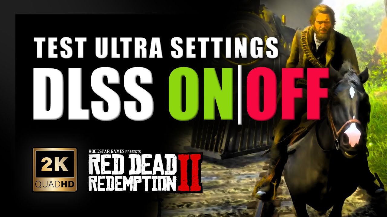 Red Dead Redemption 2 | DLSS ON vs OFF | Ultra Settings 2K Benchmark ...