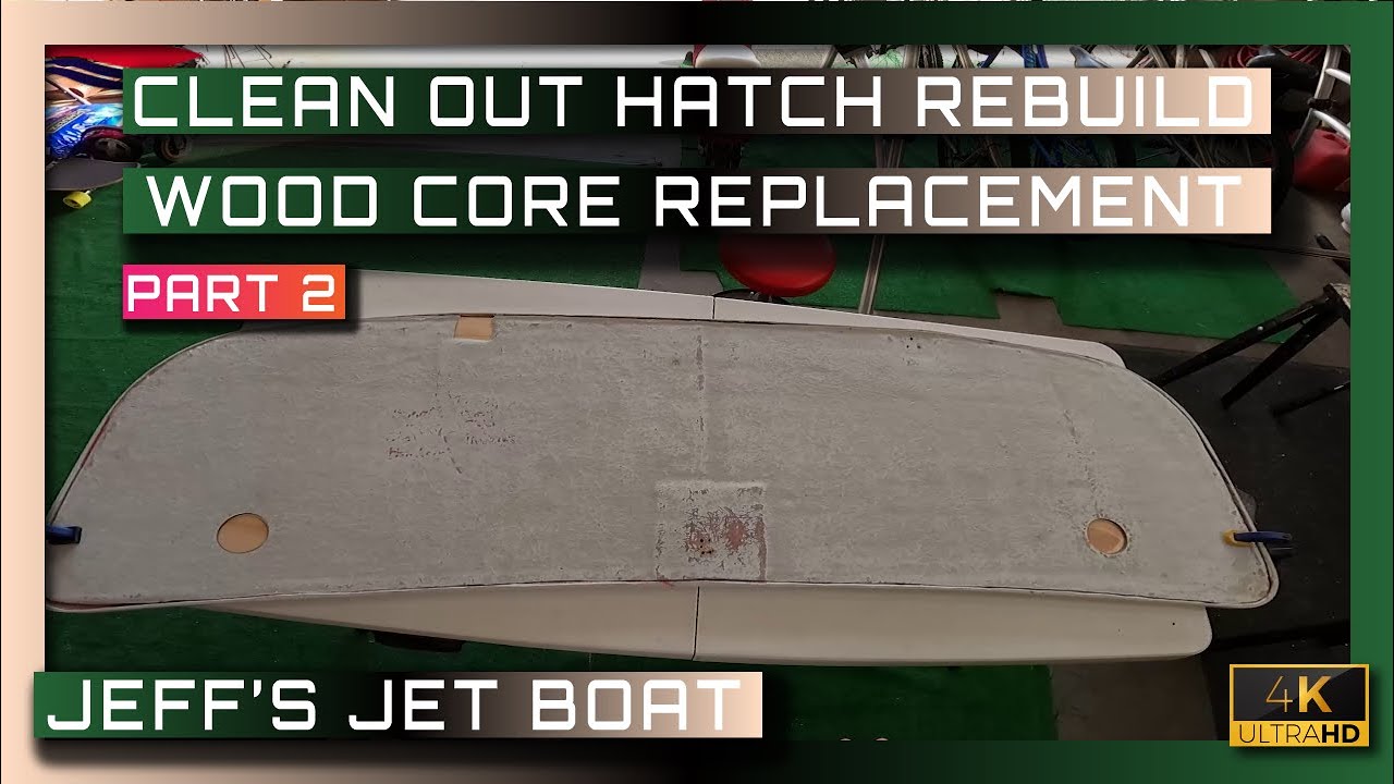 Clean Out Hatch Rebuild /Wood Core Replacement Part 2 - Yamaha Jet Boat ...