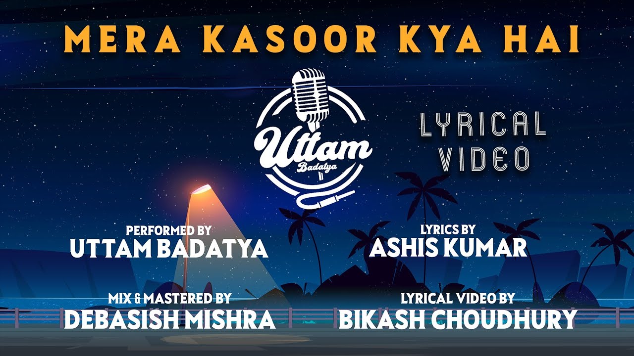 Mera kasoor kya hai (lyrical video)| Uttam badatya | Ashis Kumar | Debasish | Bikash Choudhary ...