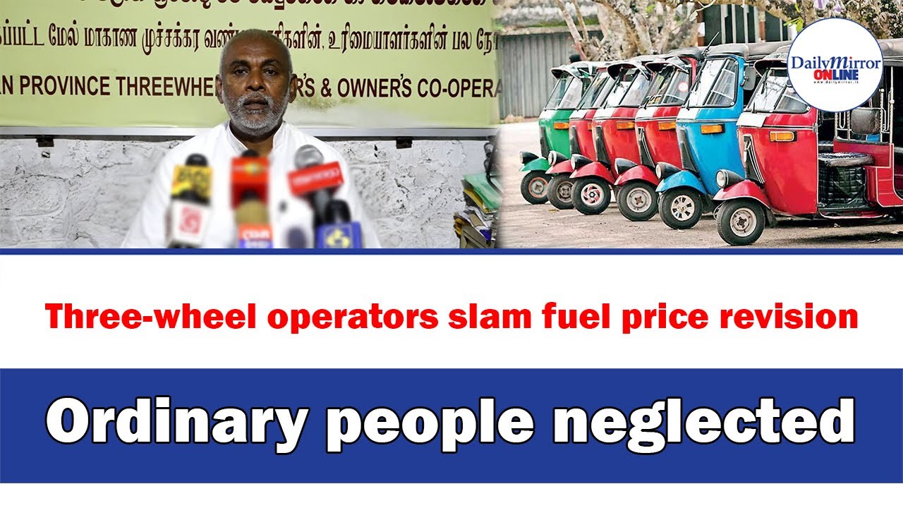 Three-wheel operators slam fuel price revision ,Ordinary people ...