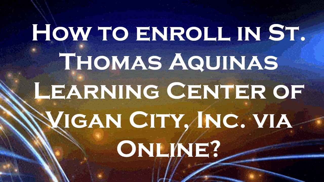 How to enroll in St. THOMAS AQUINAS LEARNING CENTER OF VIGAN CITY, INC. VIA ONLINE? - YouTube
