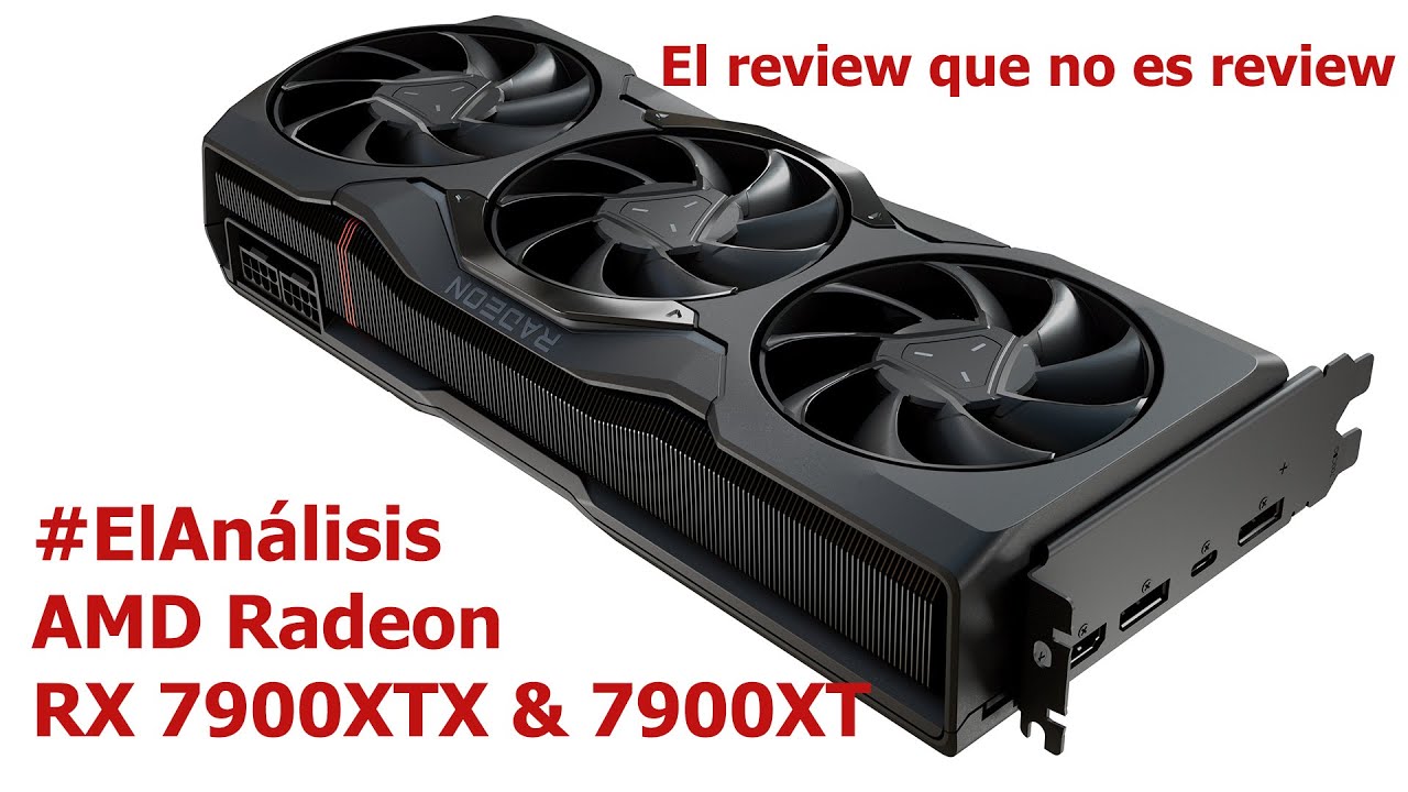 AMD Radeon 7900XTX, el review que no es review - El Análisis - YouTube