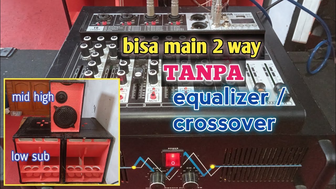 Cara Main 2 way tanpa Equalizer / Crossover hanya mixer & power - YouTube