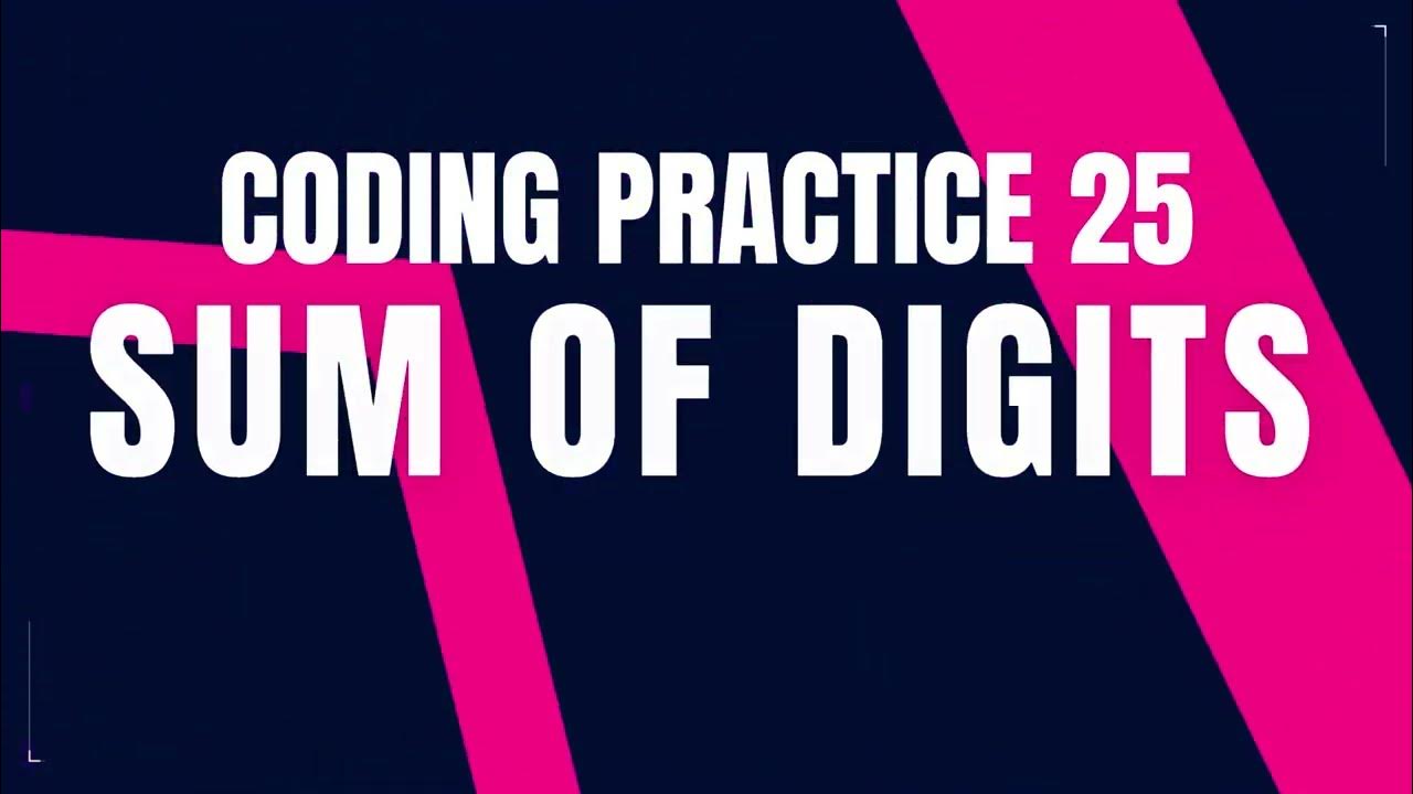 Sum Of Digits Coding Practice 25 Python Coding Tips Tricks Nxtwave Ccbp 40 Telugu