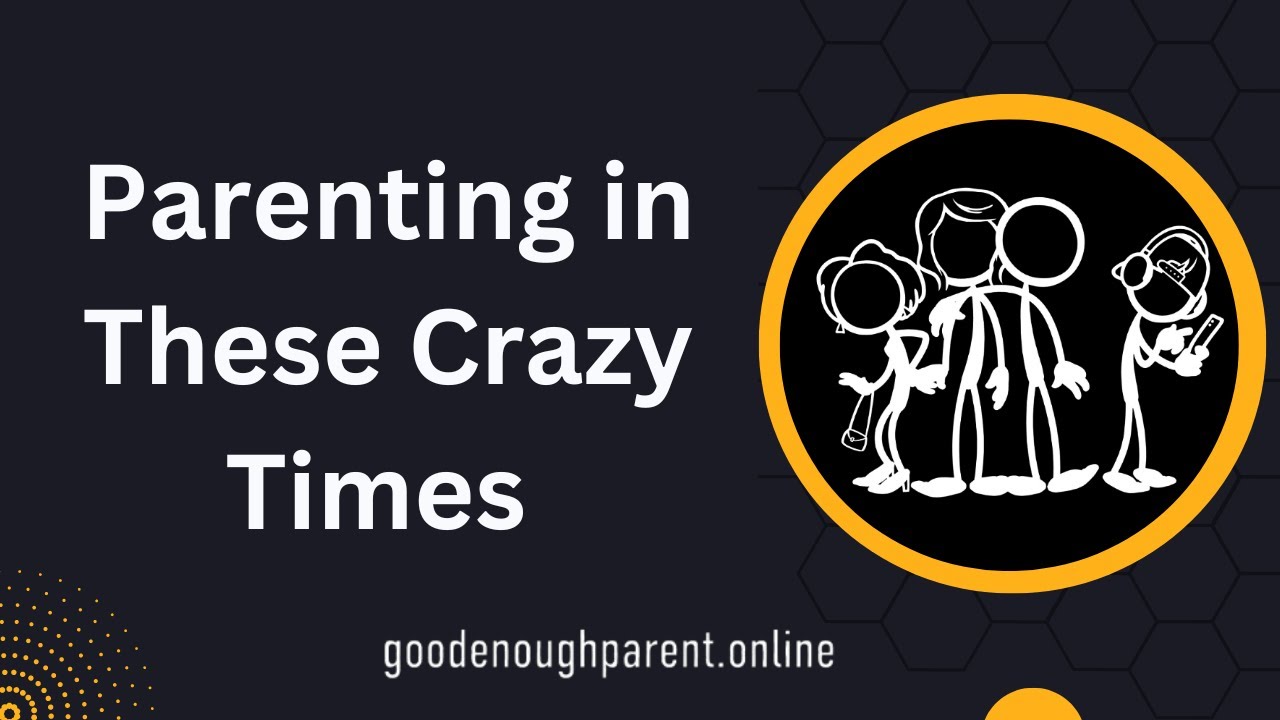Parenting in These Crazy Times - YouTube