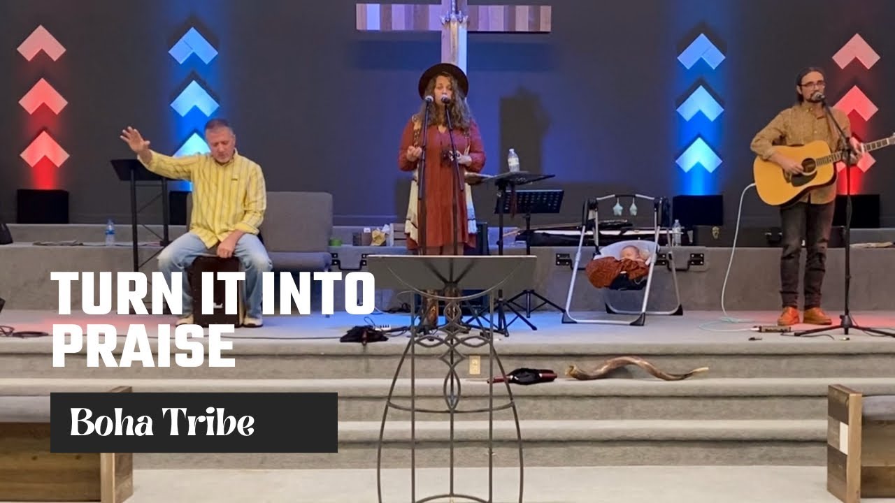 Turn It Into Praise - live - Boha Tribe - YouTube
