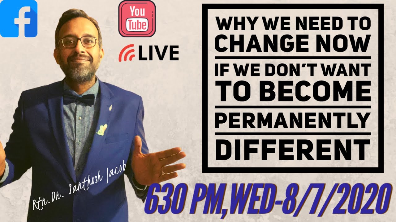 "Why we need to CHANGE NOW!If we DONT want to become different PERMANENTLY “Rtn Dr Santhosh ...
