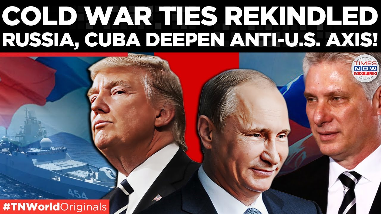 COLD WAR-ERA ALIGNMENT REVIVES! After Mercenaries, Now Arms Russia-Cuba ...