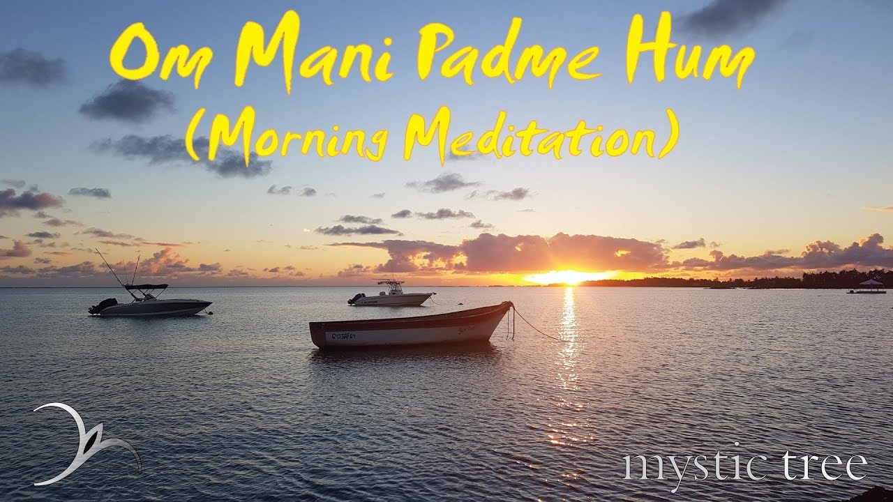 Morning Meditation - Om Mani Padme Hum chant - YouTube