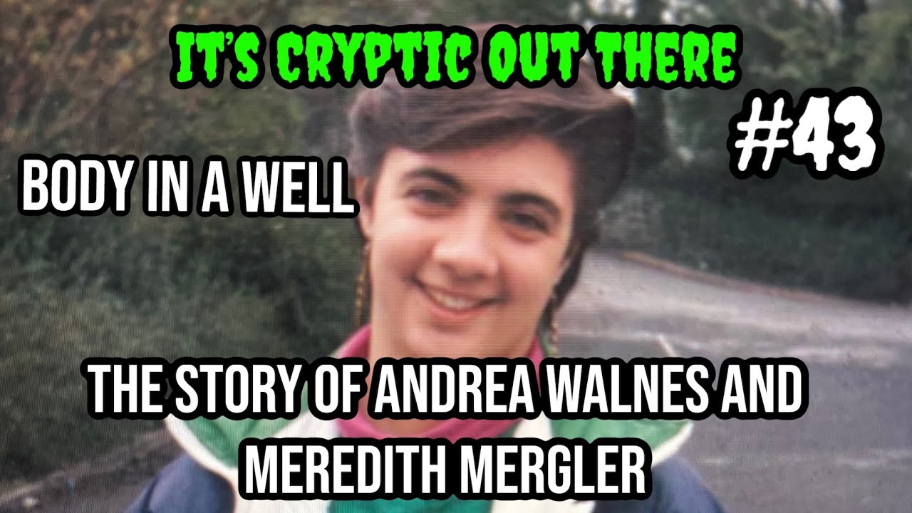 #43 - Body in A Well - The Story of Andrea Walnes and Meredith Mergler ...