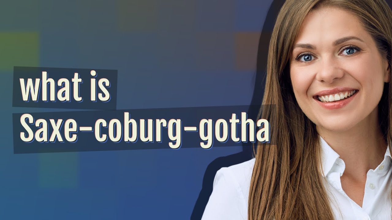 Saxe-coburg-gotha | meaning of Saxe-coburg-gotha - YouTube