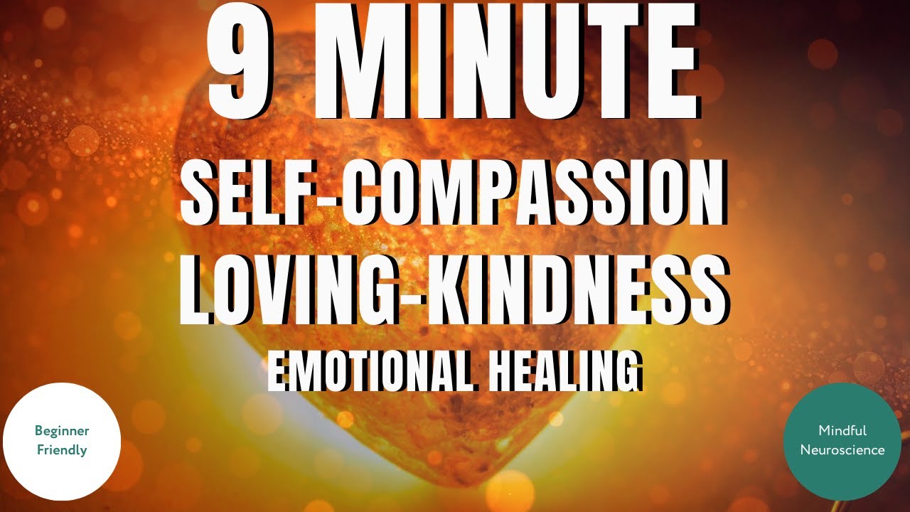 9 Minute Loving Kindness Meditation | Build Self-Compassion & Reduce ...