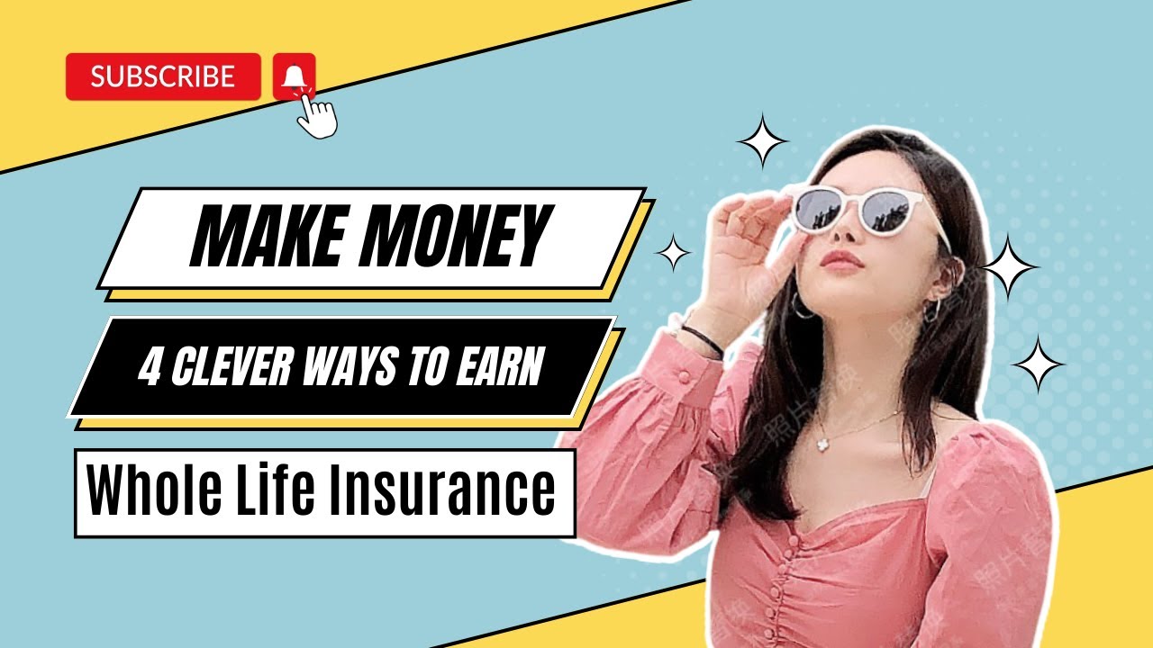 Maximizing Whole Life Insurance: 4 Clever Ways to Earn Additional ...