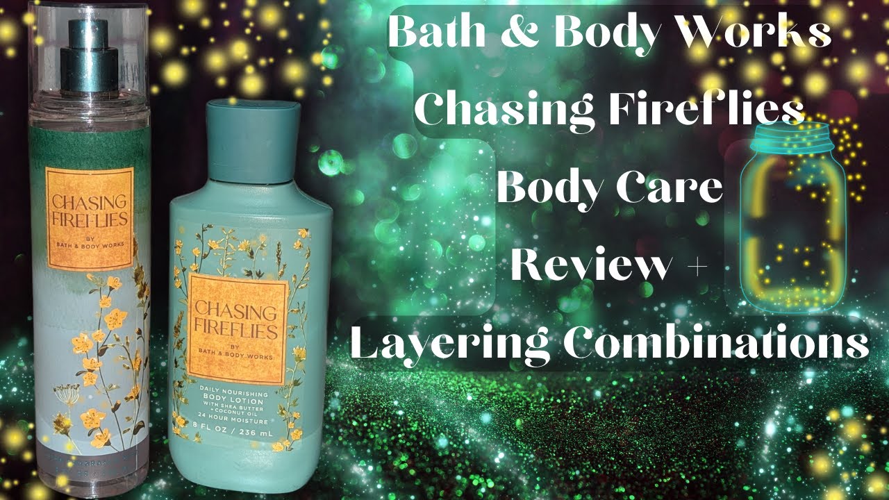 (Review) NEW! Chasing Fireflies Body Care Bath & Body Works # ...