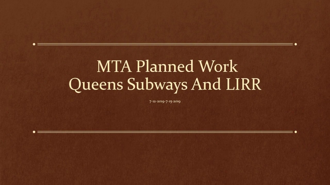 MTA Planned Work Queens Subways/LIRR 7-12-2019 - YouTube
