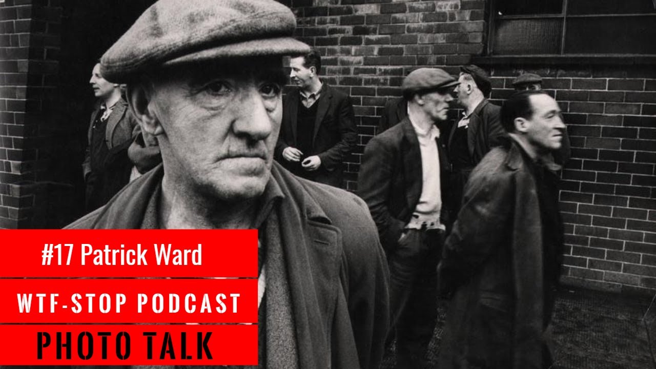 #17 Patrick Ward - PHOTO TALK - WTF-STOP PODCAST - YouTube