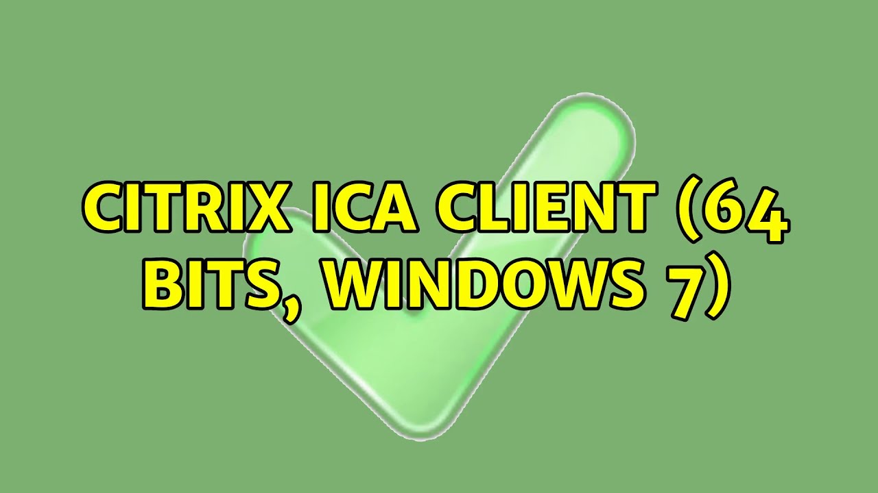 Citrix ICA client (64 bits, Windows 7) - YouTube