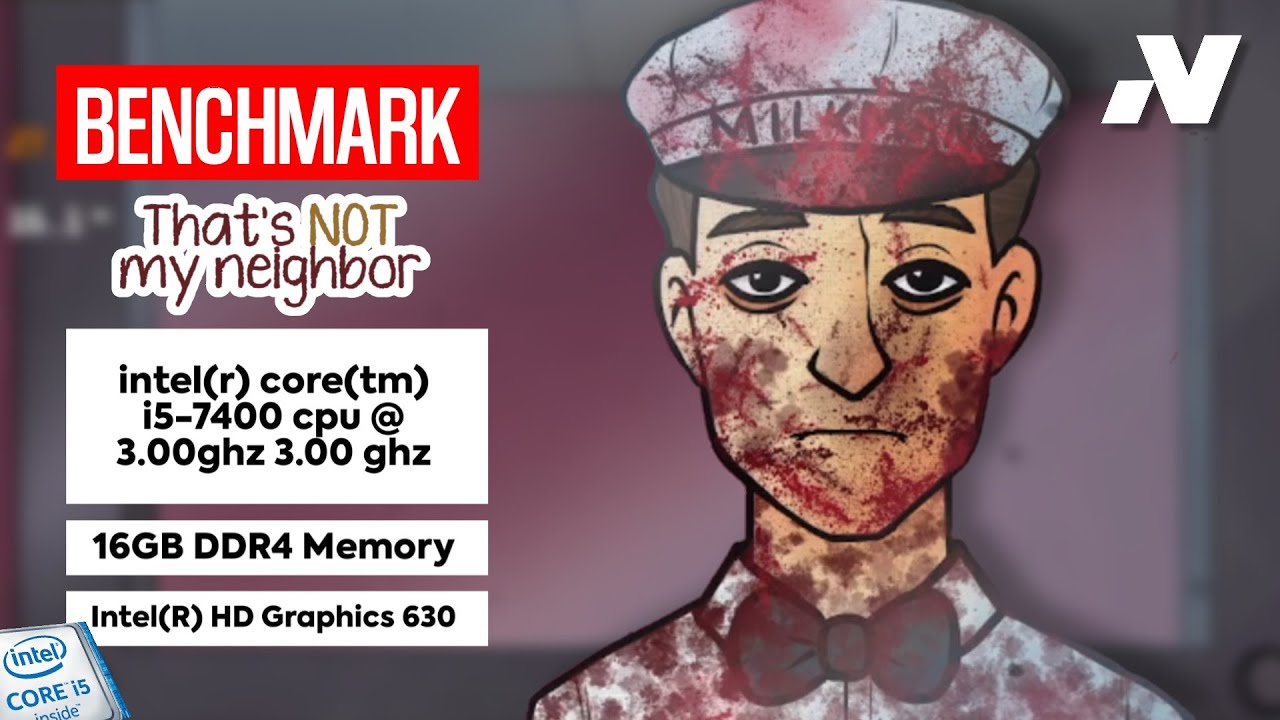 That's NOT my neighbor ᯓ INTEL CORE i5-7400 ᯓ RAM 16GB ᯓ INTEL HD GRAPHICS 630 ᯓ Benchmark PC ...