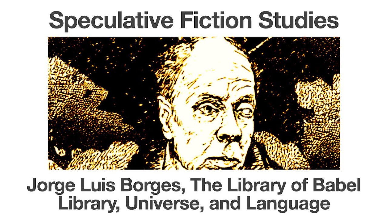 Jorge Luis Borges, The Library Of Babel | Library, Universe, Language | Speculative Fiction ...