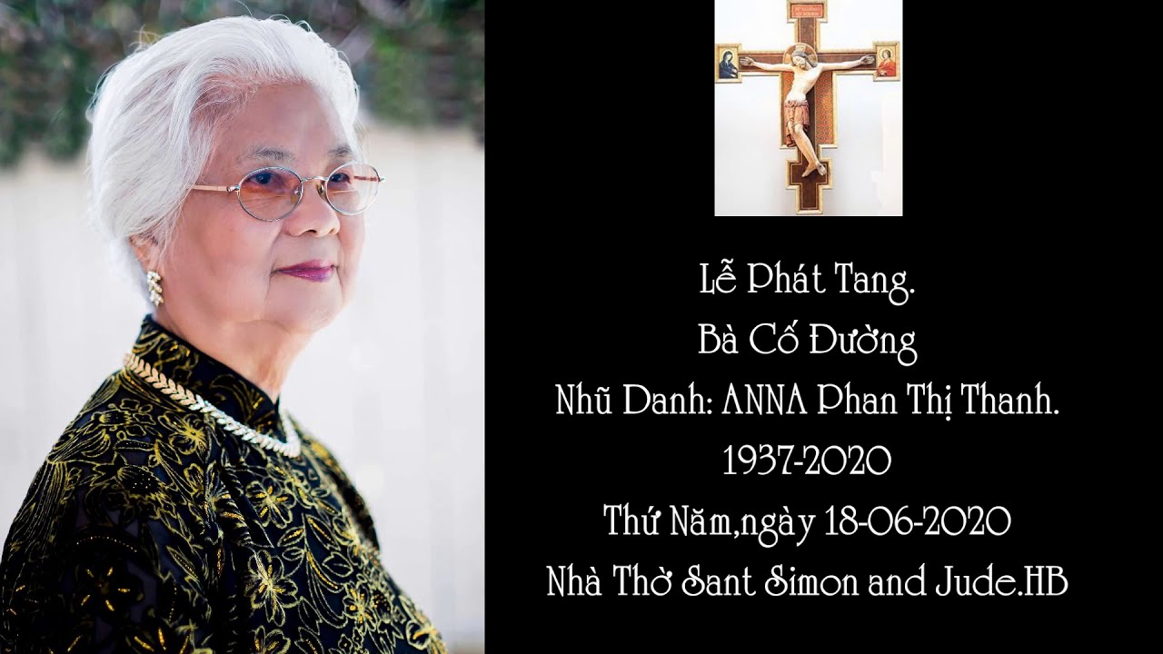 Lễ Phát Tang Bà Cố Ann Phan Thị Thanh(01/02/1937-10/06/2020)-Ngày 18-06-2020 - YouTube