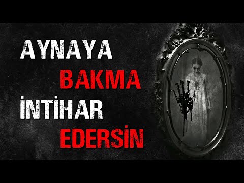 Aynaya Bakma İntihar Edersin | En İyi Korku Hikayeleri - Paranormal Hikaye - Türkçe Creepypasta