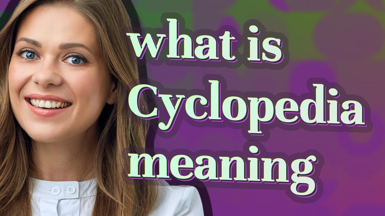 Cyclopedia | meaning of Cyclopedia - YouTube
