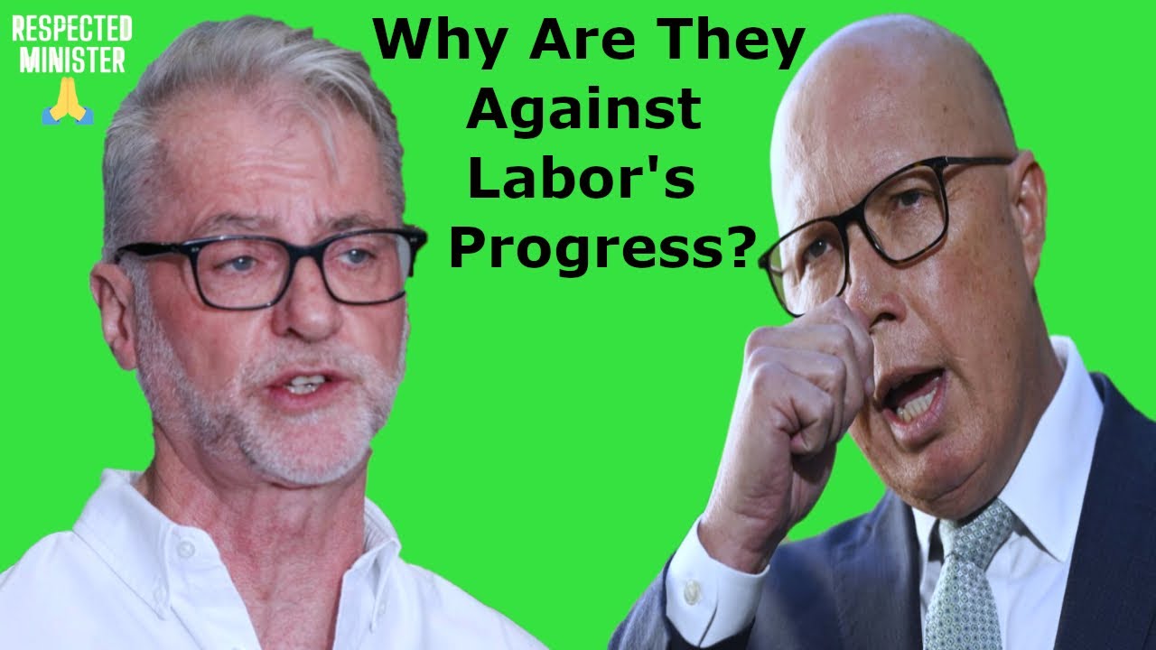 Why the Liberals and Nationals Oppose Labor's Positive Changes ...