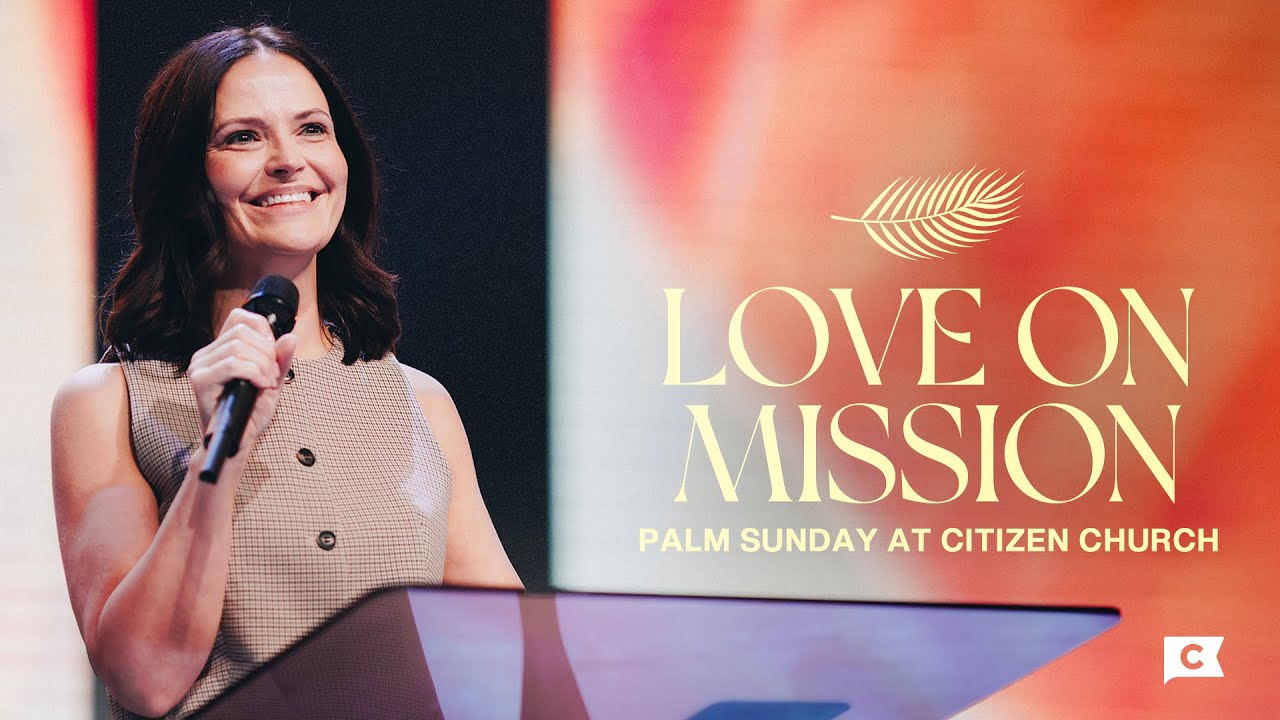 Love on Mission | Mandy Woodward | Palm Sunday | - YouTube