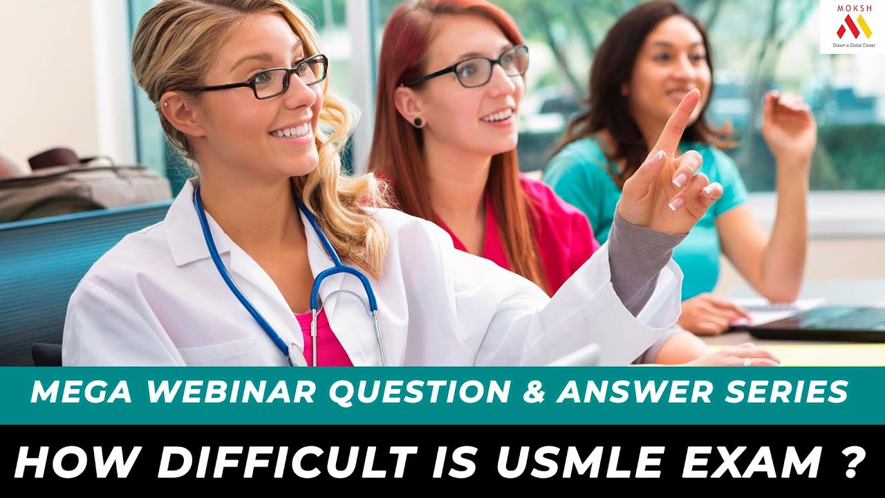 How Difficult is USMLE Exam ? | USMLE Exam 2020 | Mega Webinar by MOKSH ...
